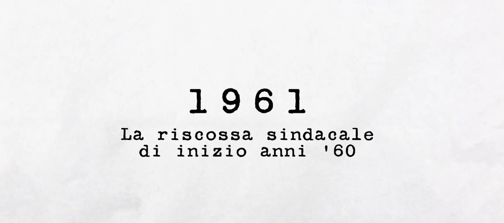 1961- La riscossa sindacale di inizio anni '60: edili ed elettromeccanici